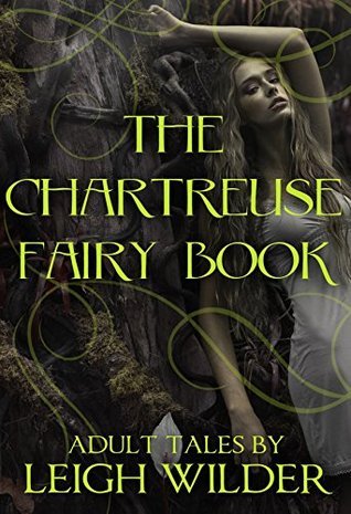 The Chartreuse Fairy Book: 7 Adult Fantasy Tales by Leigh Wilder ...