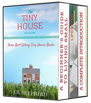 The Tiny House Collection: Three Tiny House Books by J.R. Shepherd ...