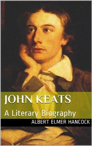 John Keats: A Literary Biography by Albert Elmer Hancock | Goodreads