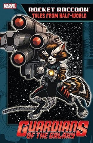 Rocket Raccoon: Tales From Half-World by Bill Mantlo | Goodreads