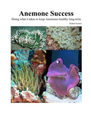 Success With Anemones: Doing what it takes to keep Anemones healthy ...