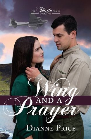 Wing and a Prayer (The Thistle Series Book 2) by Dianne Price | Goodreads