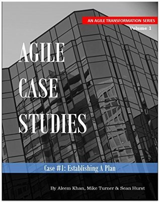 Agile Case Studies: Establishing a Plan by Aleem Khan | Goodreads