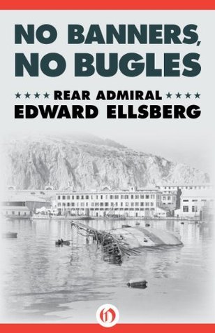 No Banners, No Bugles by Edward Ellsberg | Goodreads