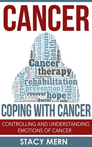 Cancer: Coping With Cancer: Controlling and Understanding Emotions of ...