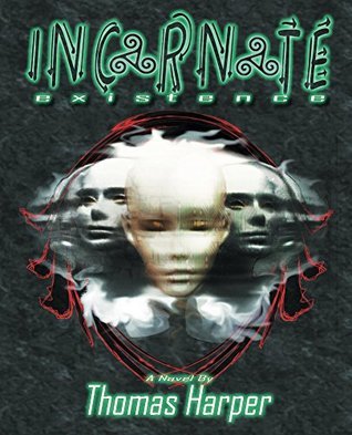 Incarnate: Existence by Thomas Harper | Goodreads