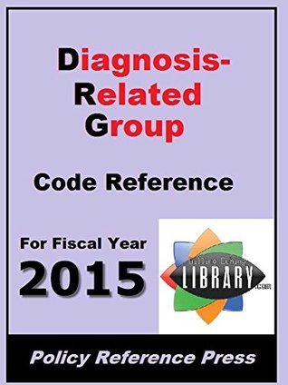 2015 DRG Code Reference (Diagnosis-Related Groups) by Benjamin Camp ...