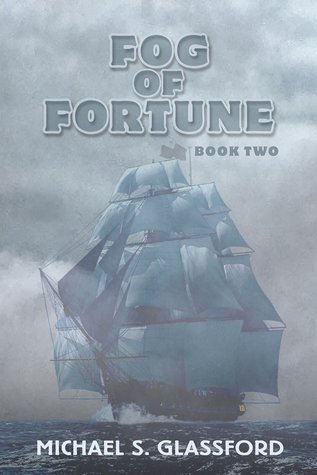 Fog of Fortune - Book 1 by Michael S. Glassford | Goodreads