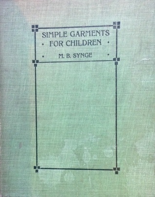 Simple Garments for Children by Margaret Bertha Synge | Goodreads