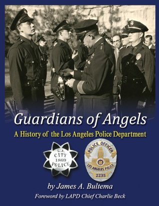 Guardians of Angels: A History of the Los Angeles Police Department ...