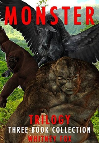 Monster Trilogy -Three Book Collection: by Whitney Fox | Goodreads