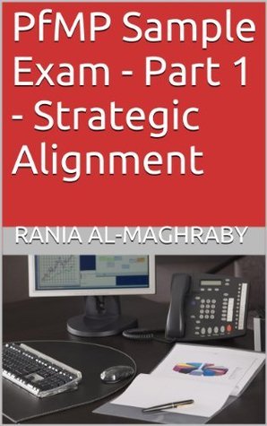 PfMP Sample Exam - Part 1 - Strategic Alignment by Rania Al-Maghraby ...