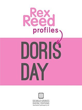 Rex Reed Profiles Doris Day by Rex Reed | Goodreads