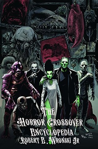 The Horror Crossover Encyclopedia by Robert E. Wronski Jr. | Goodreads