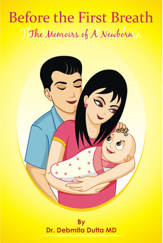 Before the First Breath: The Memoirs of A Newborn by Debmita Dutta ...