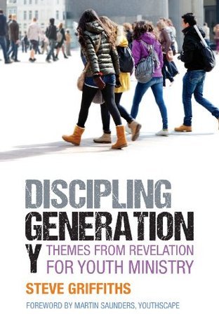 Discipling Generation Y: Themes from Revelation for youth ministry by ...