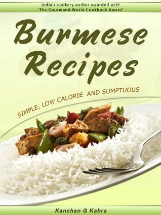Burmese Recipes - simple, low calorie & sumptuous by Kanchan Kabra ...