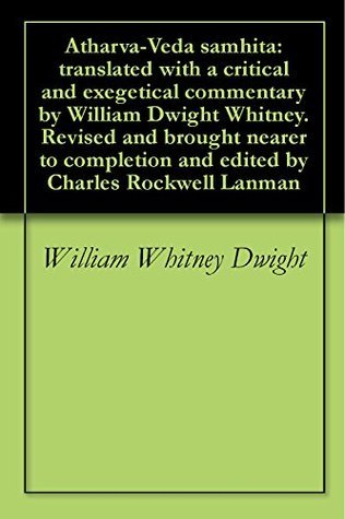Atharva-Veda Samhita by William Dwight Whitney | Goodreads