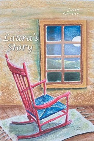 Laura's Story by Julie Larade | Goodreads