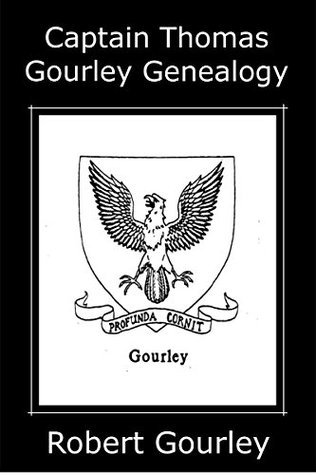 Captain Thomas Gourley Genealogy by Robert Gourley | Goodreads