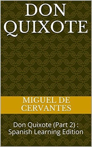 Don Quixote: Don Quixote (Part 2) : Spanish Learning Edition by Miguel ...