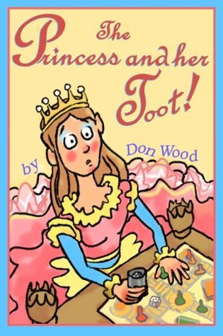 The Princess and Her Toot! by Don Wood | Goodreads