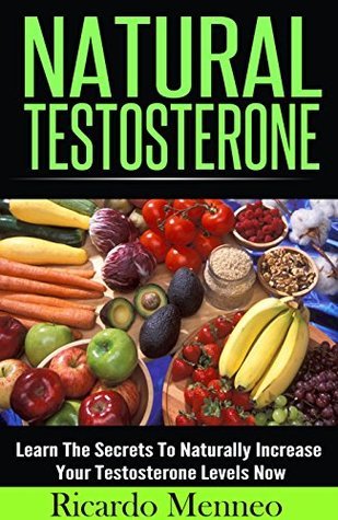 Testosterone: Natural Testosterone 3rd Edition - Learn The Secrets To ...