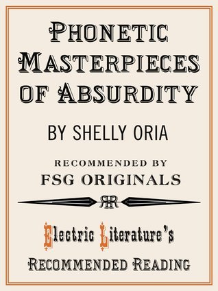 Phonetic Masterpieces of Absurdity by Shelly Oria | Goodreads