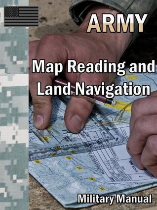 Map Reading and Land Navigation by U.S. Department of the Army | Goodreads