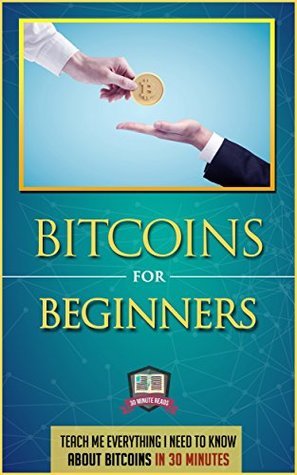Bitcoins For Beginners: Teach Me Everything I Need To Know About ...