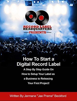 How to Start a Record Label & Make Money with Your Music: A Step By ...