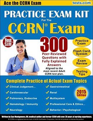 CCRN: Practice Exam Kit: 300 Critical Care Nursing Questions, Fully ...