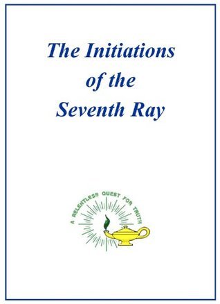 Initiation of the Seventh Ray by Werner Schroeder | Goodreads