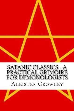 Satanic Classics - A Practical Grimoire for Demonologists by Baphomet ...