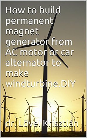How to build permanent magnet generator from AC motor or car alternator ...