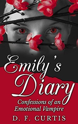 Emily's Diary: Confessions of an Emotional Vampire by David Curtis ...