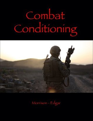 Combat Conditioning Vol-1 by Nathanael Morrison | Goodreads