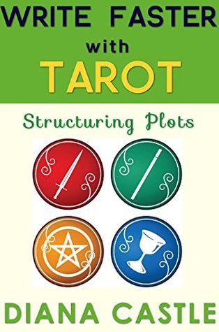 Write Faster with Tarot - Structuring Plots by Diana Castle | Goodreads