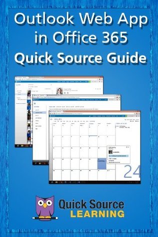 Outlook Web App in Office 365 Quick Source Guide by Quick Source | Goodreads