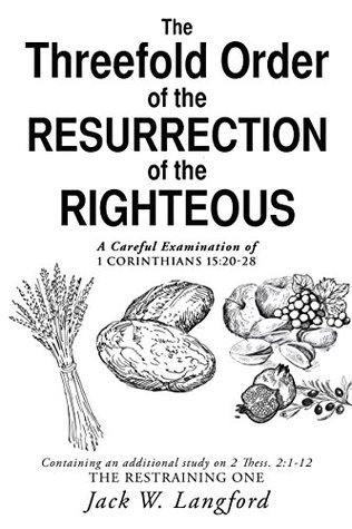 The Threefold Order of the Resurrection of the Righteous: A Careful ...