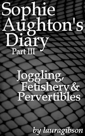 Joggling, Fetishery & Pervertibles by Laura Gibson | Goodreads