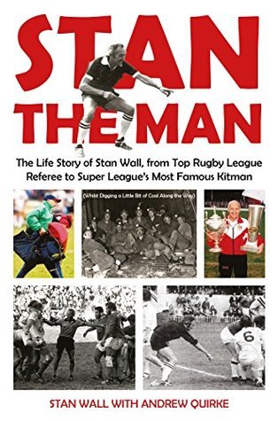 Stan The Man: The Life Story of Stan Wall, from Top Rugby League ...