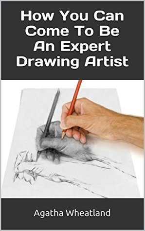 How You Can Come To Be An Expert Drawing Artist by Agatha Wheatland ...