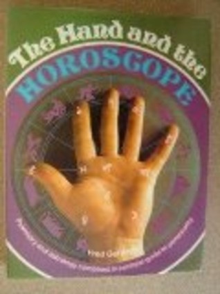 The Hand and the Horoscope: Palmistry and Astrology Combined in a ...