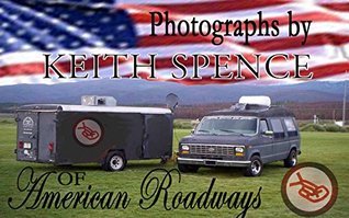 American Roadways: Scenery photos of USA by Keith Spence | Goodreads