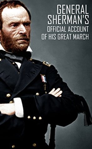General Sherman's Official Account of His Great March Through Georgia ...