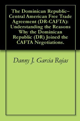 The Dominican Republic-Central American Free Trade Agreement (DR-CAFTA ...