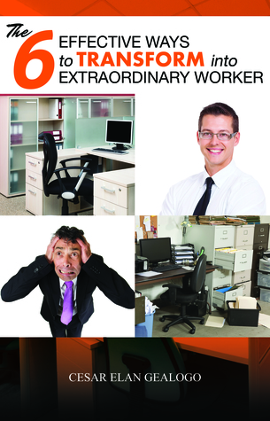 The 6 Effective Ways to Transform into Extraordinary Worker by Cesar ...