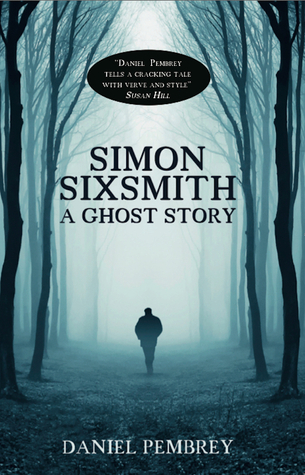 Simon Sixsmith: A Ghost Story by Daniel Pembrey | Goodreads