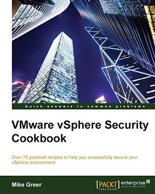 VMware vSphere Security Cookbook by Mike Greer | Goodreads
